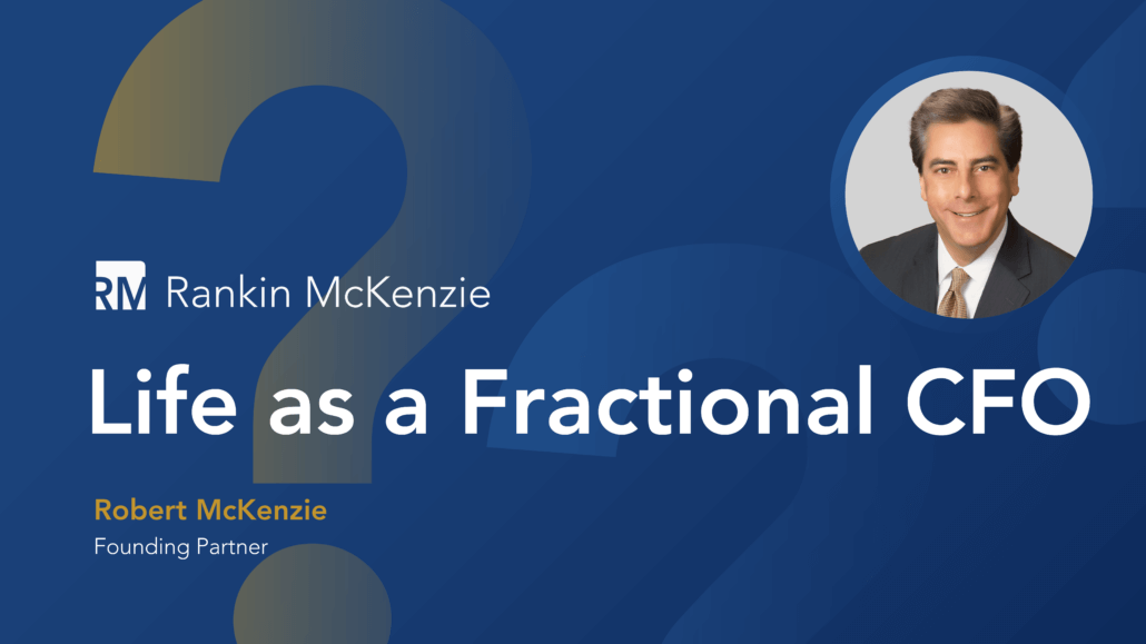 Life As A Fractional Cfo Rankin Mckenzie